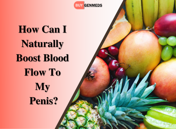 How can I increase the blood flow to my penis naturally?
