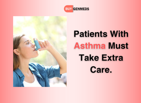 Patients With Asthma Must Take Extra Care.