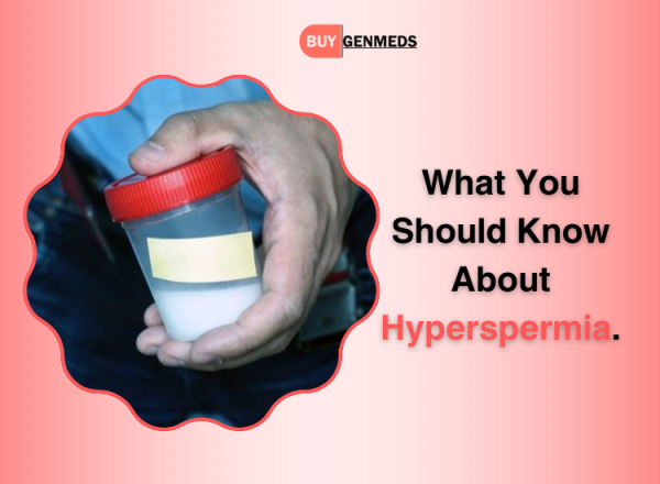 What You Should Know About Hyperspermia.